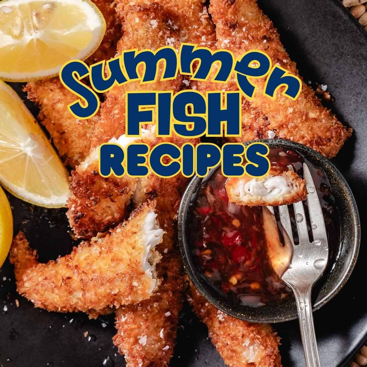 Must-Try Summer Fish Recipes for Fresh, Delicious Meals!